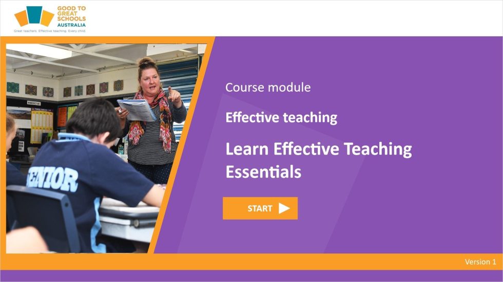 Course Module – Effective Teaching - Good to Great Schools Australia